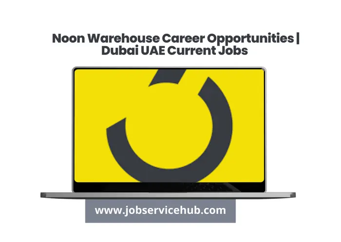 Noon Warehouse Career Opportunities | Dubai UAE Current Jobs - June 2026