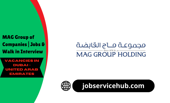 MAG Group Careers & Vacancies | Hiring Walk in Interview Dubai - May 2026