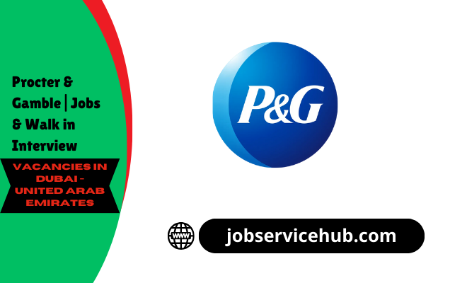 Procter & Gamble Careers | P&G Walk in Interview Dubai - May 2026