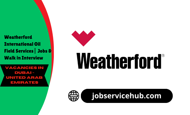 Weatherford Careers | Hiring Walk in Interview Dubai - May 2026