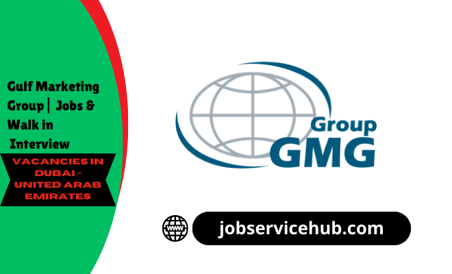Gulf Marketing Group GMG Careers | Hiring Walk in Interview Dubai ...
