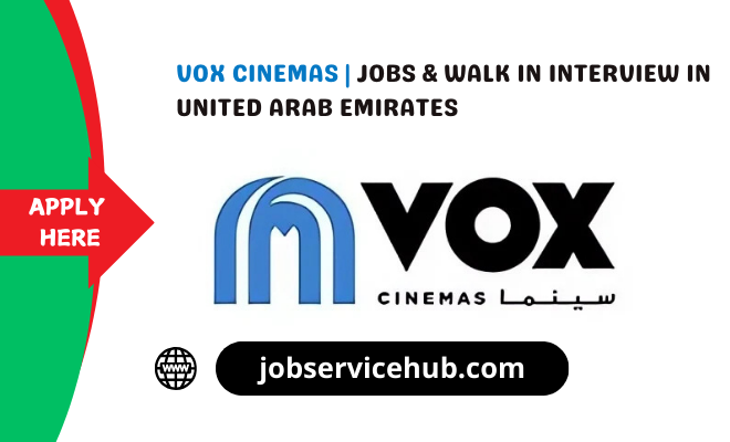 VOX Cinemas Careers: Walk-In Interviews Hiring in Dubai - June 2026